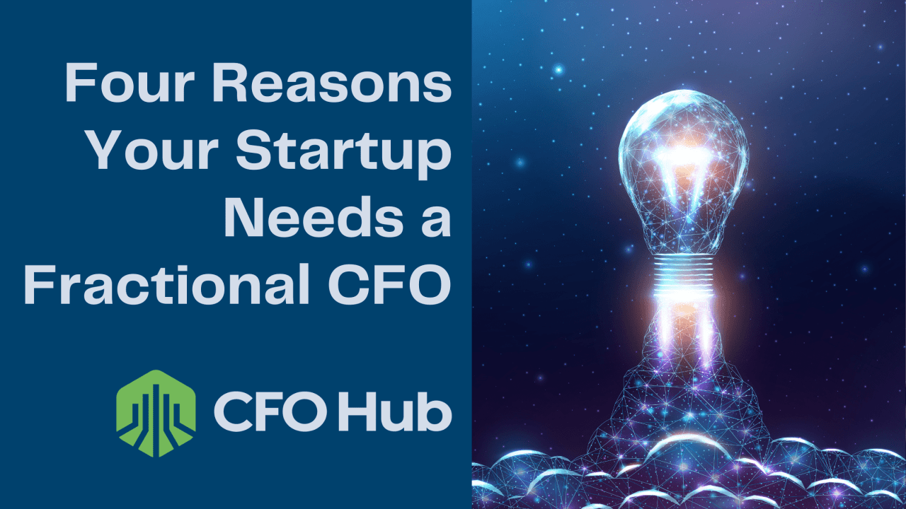 Four Reasons Your Startup Needs a Fractional CFO - CFO Hub