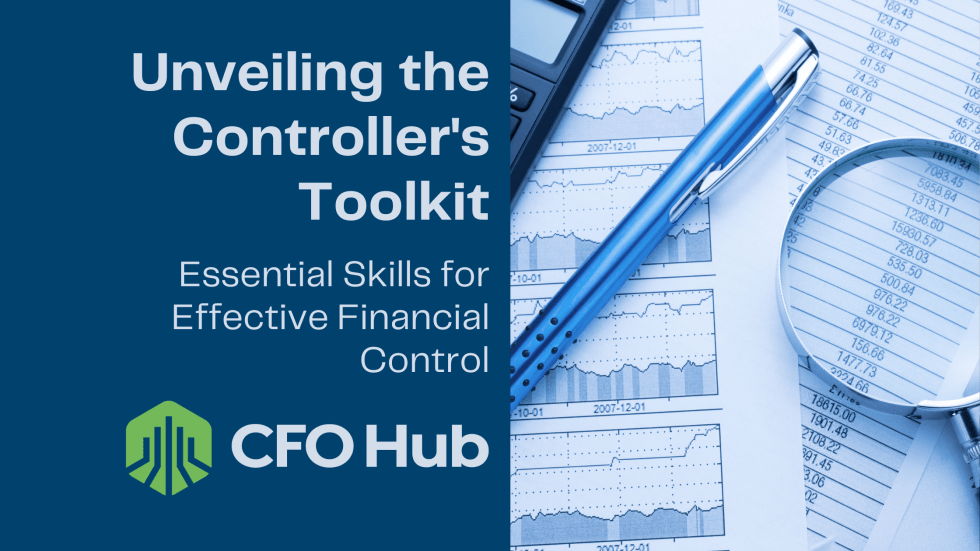 Unveiling the Controller's Toolkit: Essential Skills for Effective Financial Control | CFO Hub