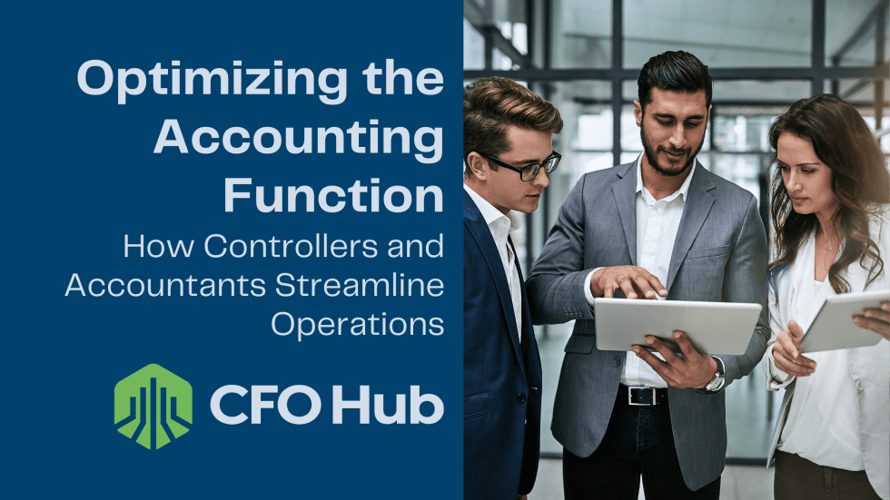 Optimizing the Accounting Function: How Controllers and Accountants Streamline Operations - CFO Hub