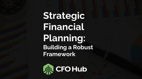 Strategic Financial Planning: Building a Robust Framework - CFO Hub